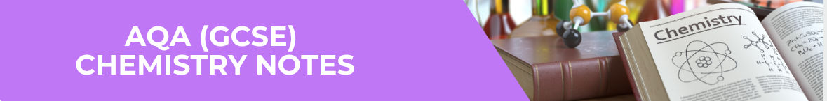 Free AQA GCSE Chemistry Notes & Worksheets 2025